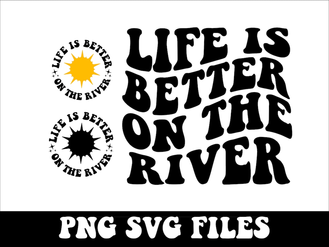 Life is Better on the River Svg, River Png, Retro Summer Svg, River ...