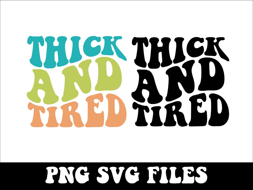 Thick and Tired SVG Png, Files Cricut Sublimation Design, Thick Svg ...