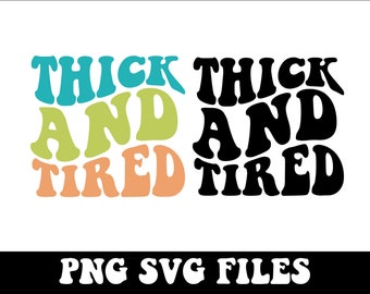 Thick and Tired SVG Png Files Cricut Sublimation Design, Thick Svg ...