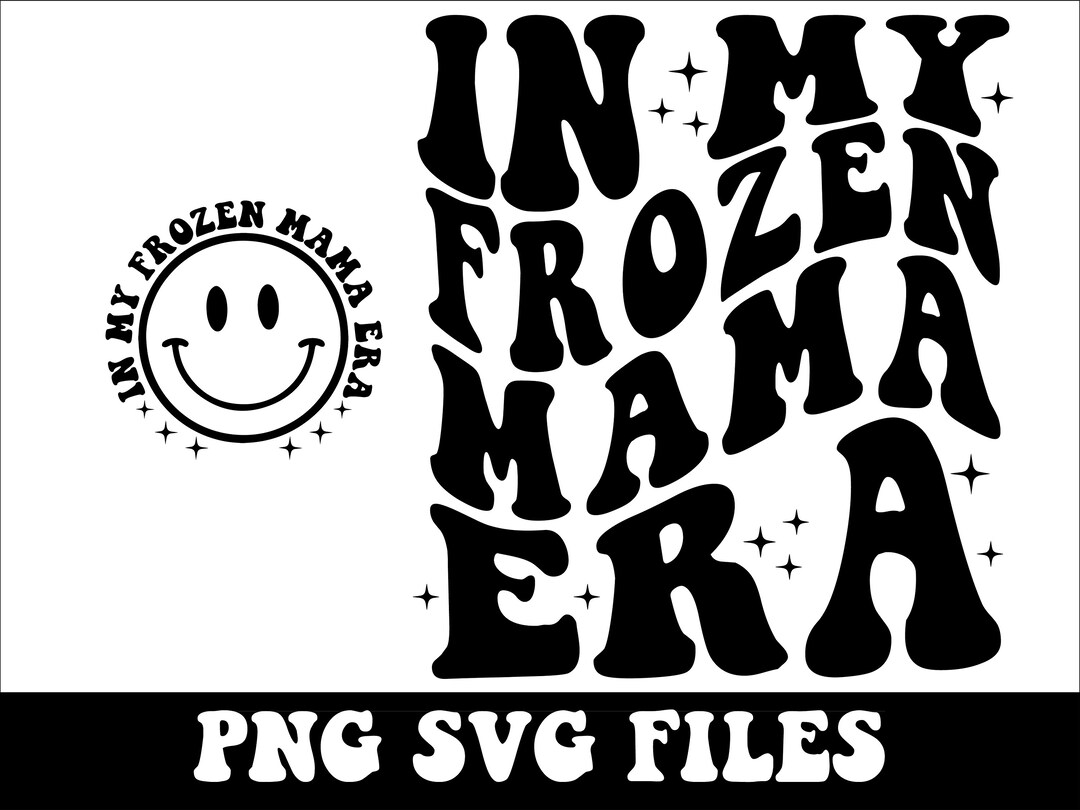 In My Frozen Mama Era SVG PNG, Mama Svg, Mommy Svg, Mom Svg, Eras Svg ...