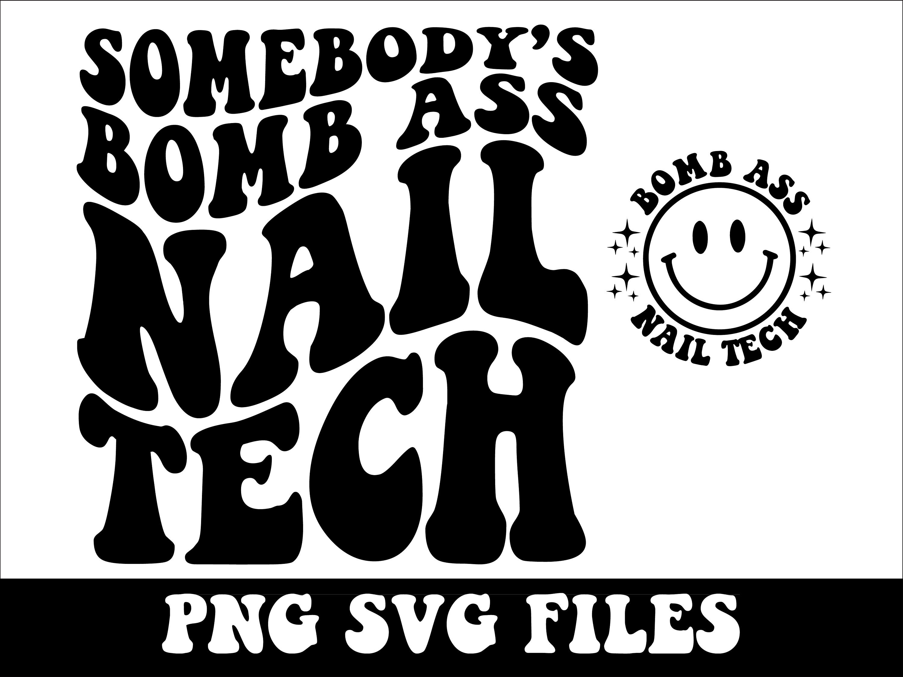 Somebody's Bomb Ass Nail Tech SVG & PNG | Somebody's, Nail Tech, Nail ...