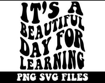 It's A Beautiful Day for Learning SVG PNG, Love School Png, Teacher ...