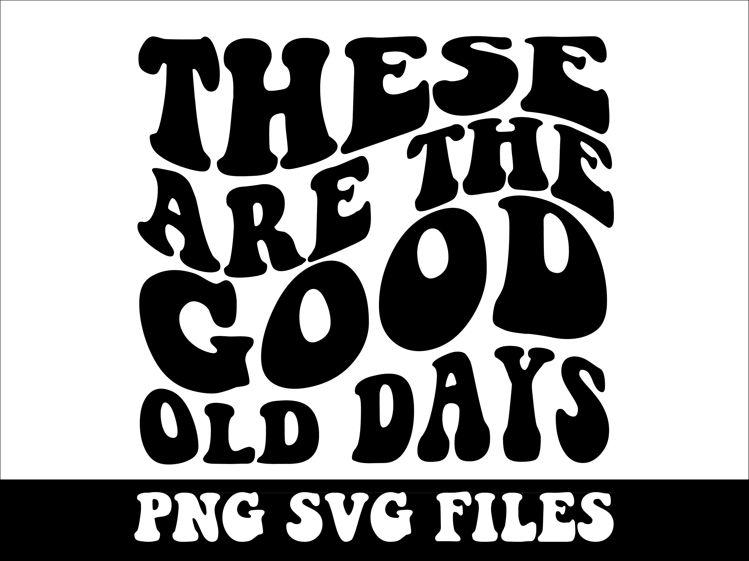 The Are the Good Old Days, Trendy SVG, Trendy PNG, Retro SVG, Retro Png ...