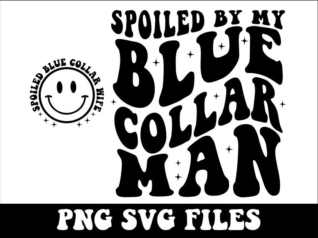 Spoiled by My Blue Collar Man Svg Png / Blue Collar Wife Svg Png ...