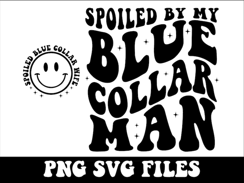 Spoiled by My Blue Collar Man Svg Png / Blue Collar Wife Svg Png ...