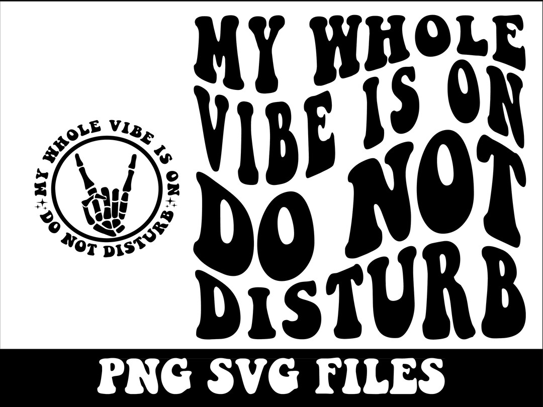 My Whole Vibe Is On Do Not Disturb Png Svg Cutting File Etsy
