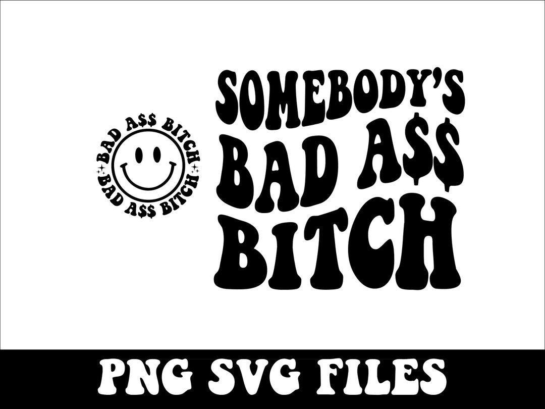 Somebody's Bad Ass Bitch SVG, Somebody's Fine Ass Svg, Mom Svg ...