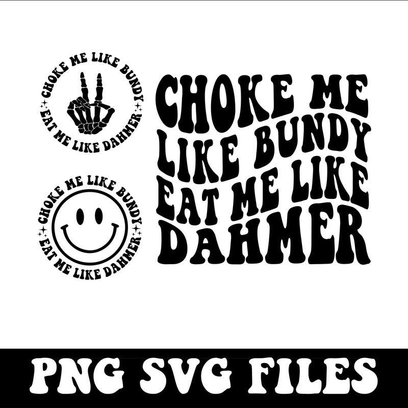 Choke Me Like Bundy Svg - Etsy