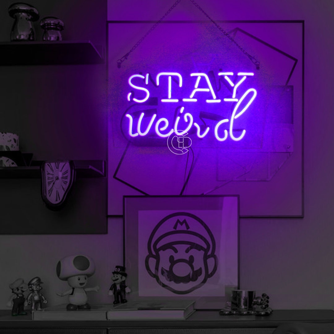 Stay Weird Neon Letter Sign Personalized Gifts Handmade Custom Real ...
