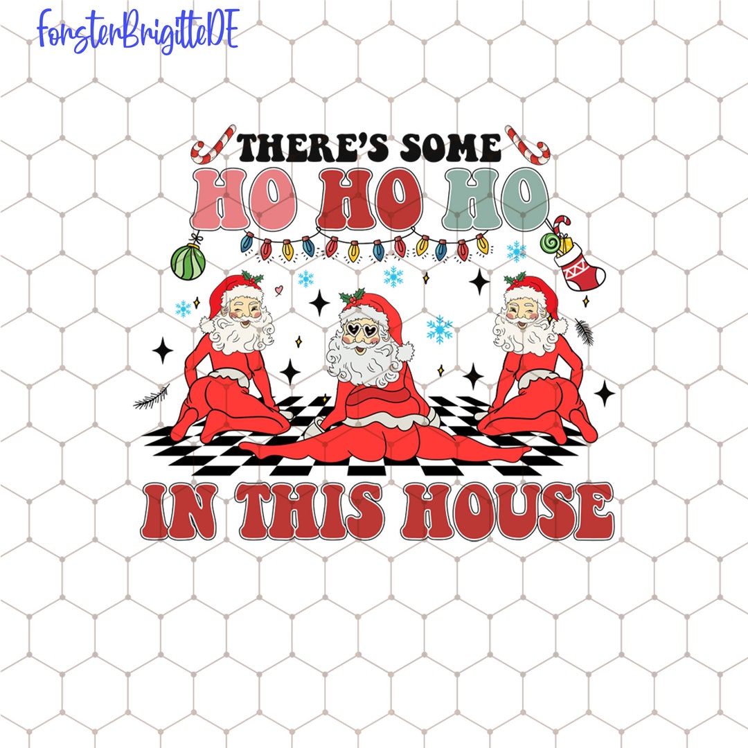 There's Some Ho Ho Ho in This House Png Funny Santa Claus - Etsy