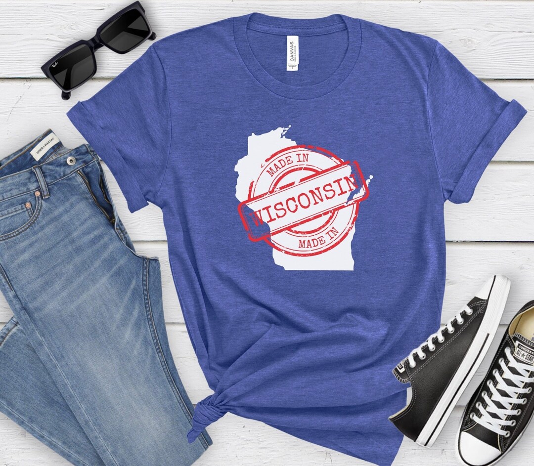 Made in Wisconsin Shirt, Made in Wisconsin T-shirt, Made in Wisconsin ...