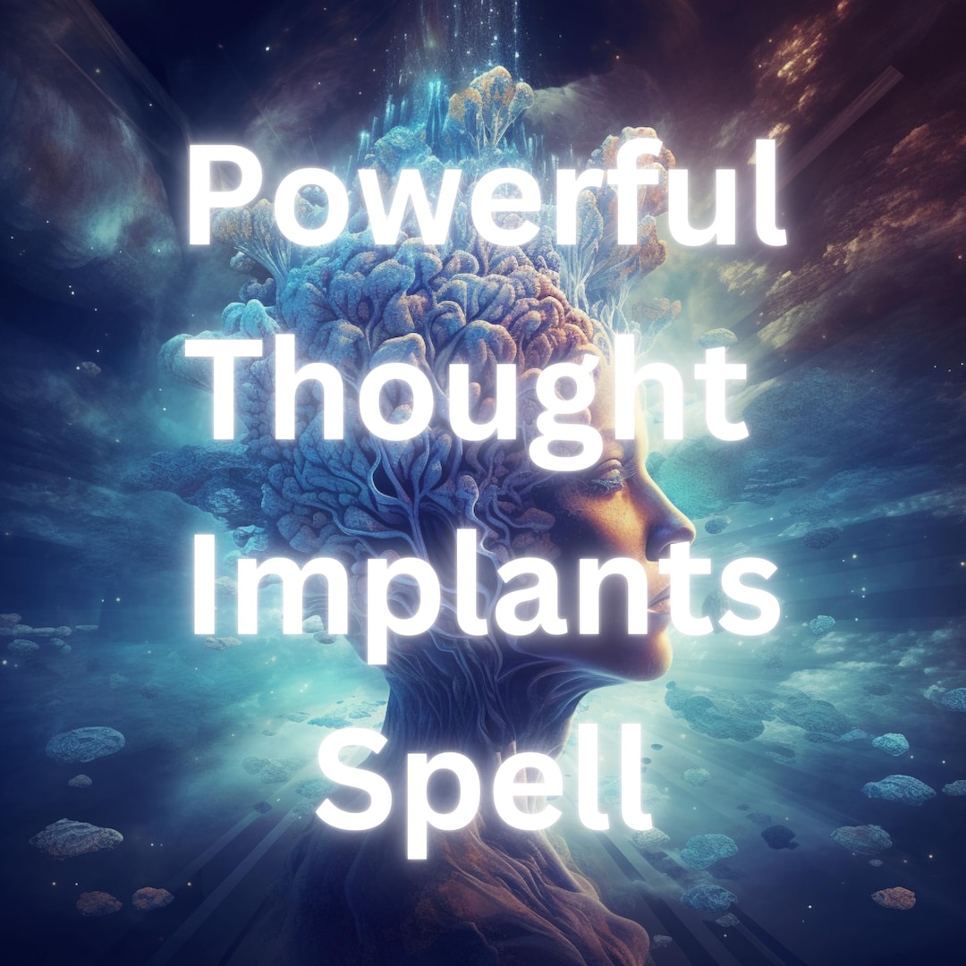 THOUGHT IMPLANTS SPELL Influence Minds,control Thoughts,channel Love ...