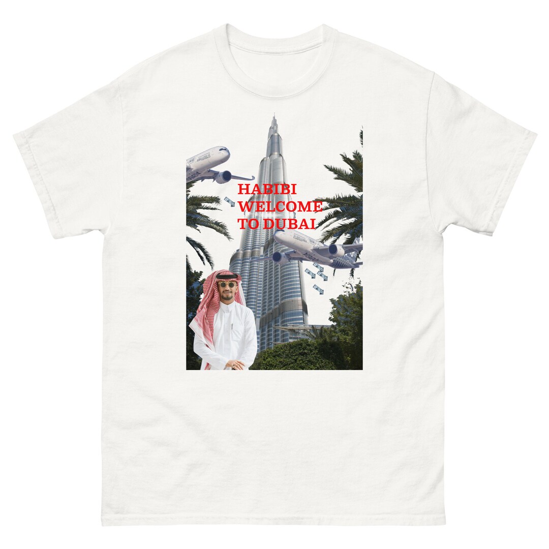 T-shirt: Habibi Welcome to Dubai. Funny Meme Shirt - Etsy