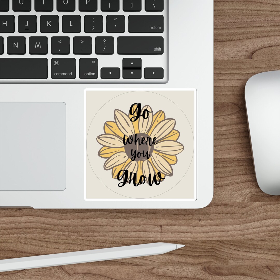 Go Where You Grow Motivational/inspirational Quote Laptop, Positive ...
