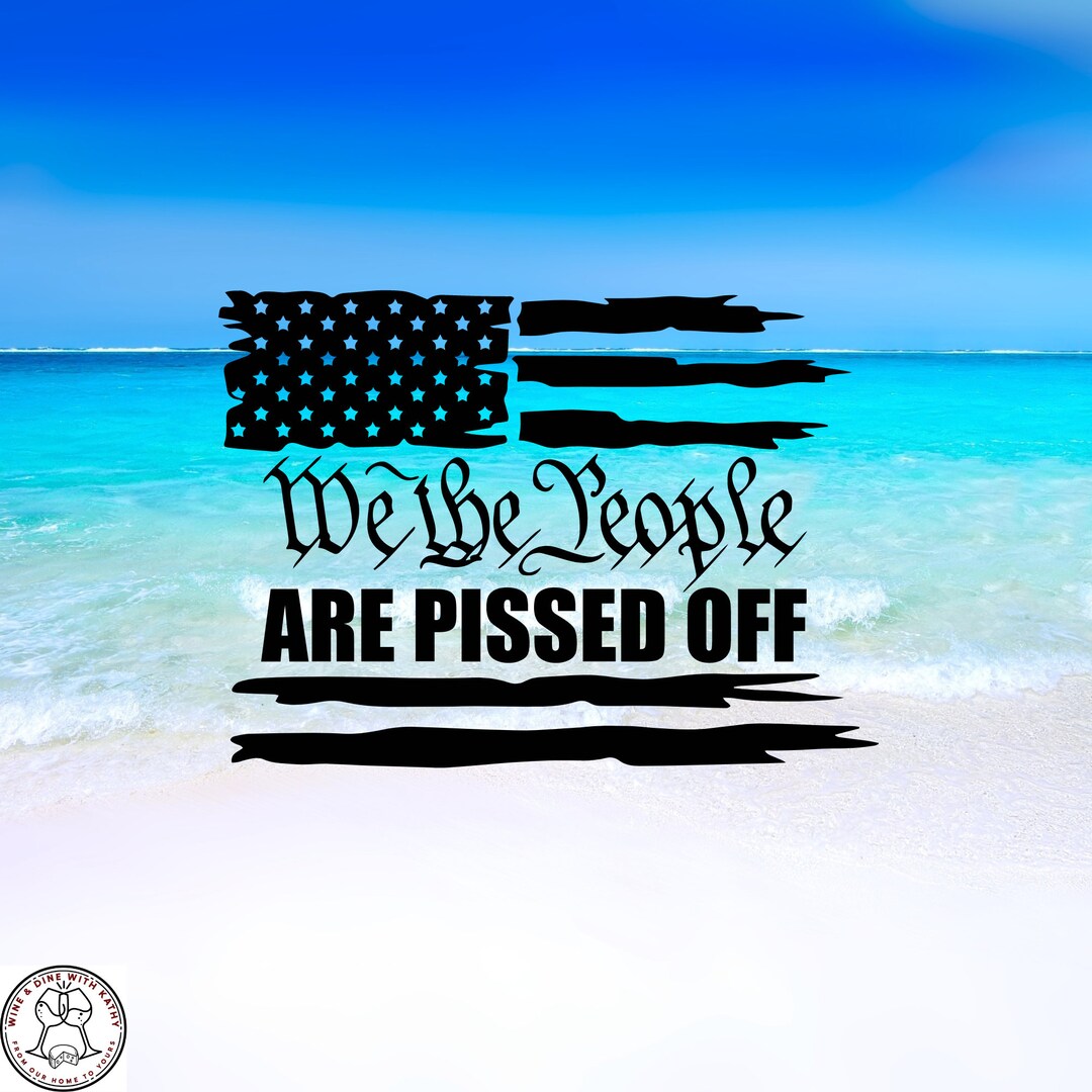 We the People Are Pissed off Decal, Car Decal, Wall Decal, Indoor ...