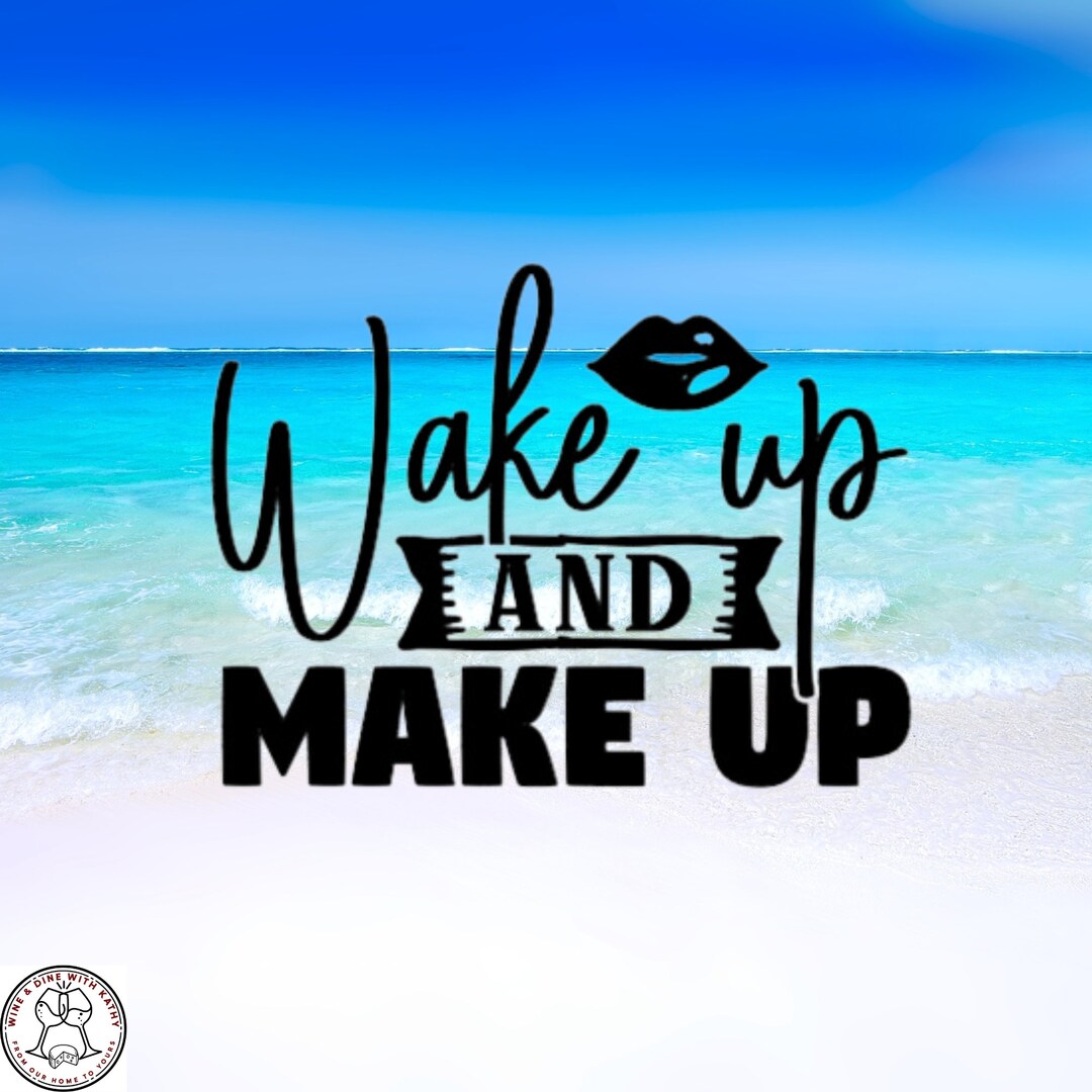 Wake up and Makeup Decal, Makeup Decal, Car Decal, Wall Decal, Indoor ...