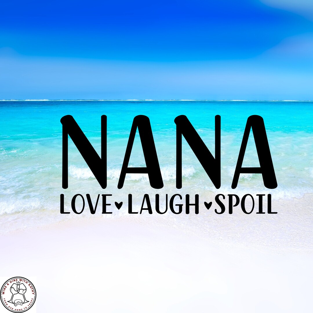 Nana Love Laugh Spoil Decal, Nana Decal, Car Decal, Wall Decal, Indoor ...