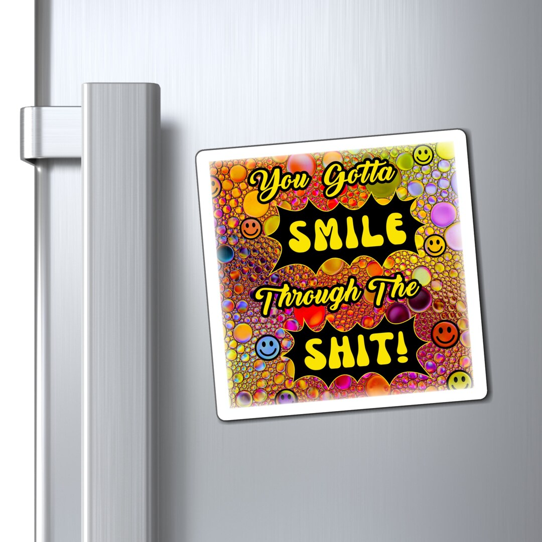 Funny Sarcastic Fridge Magnet: You Gotta Smile, Uplifting Gift - Etsy