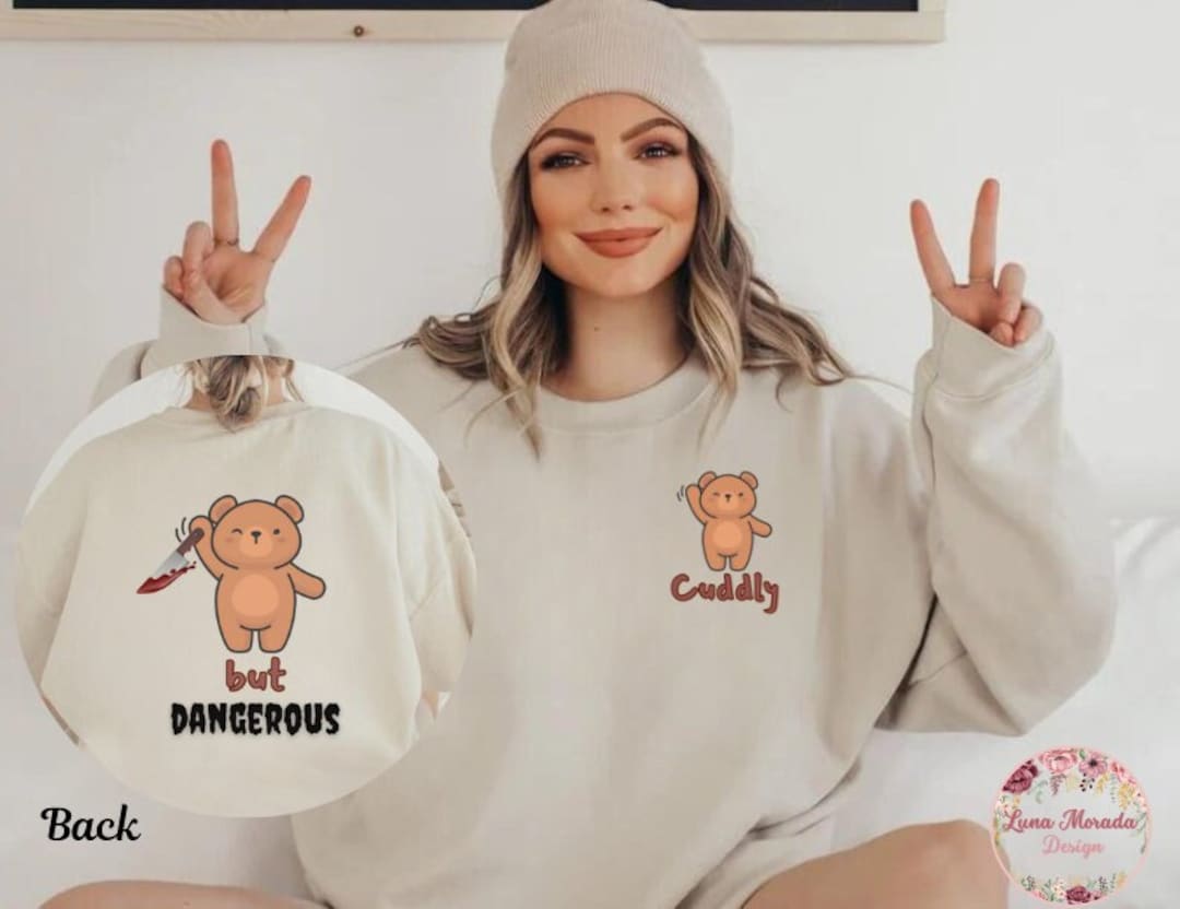 Funny Teddy Bear Sweatshirt Dark Humor Sweatshirt Cuddly but Dangerous ...