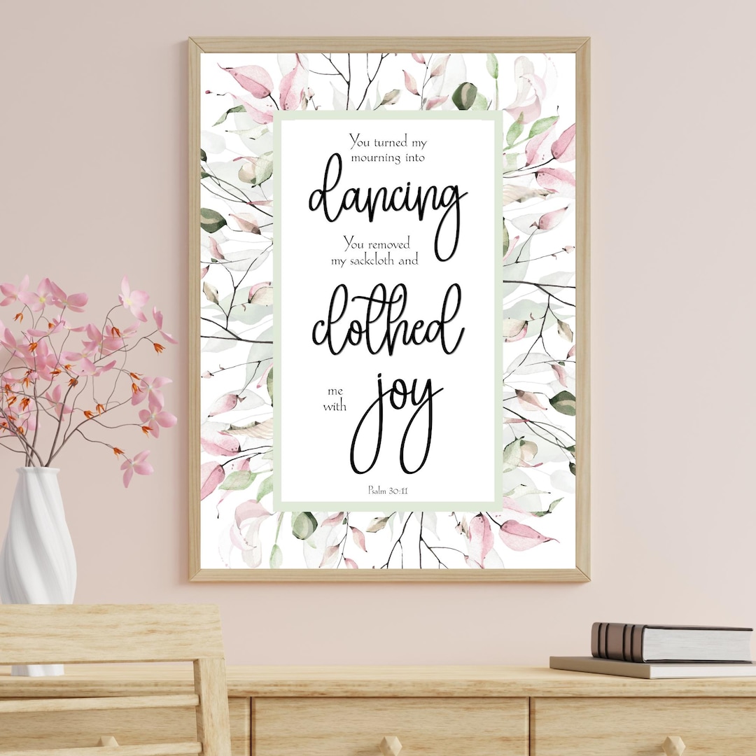 Psalm 30:11 You Turned My Mourning to Dancing Joy Inspirational ...