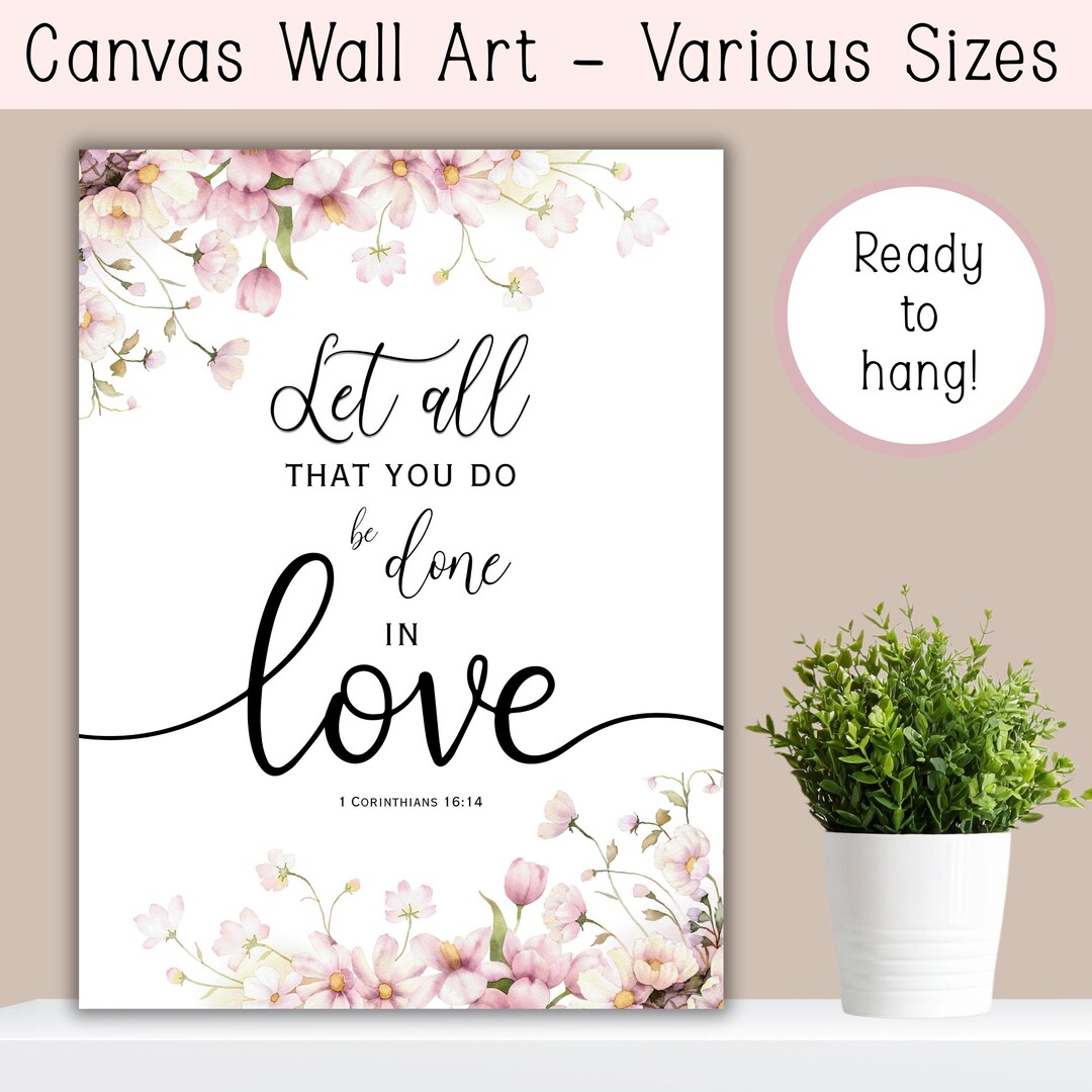 1 Corinthians 16:14 Scripture Art Print | Stretched Canvas ...