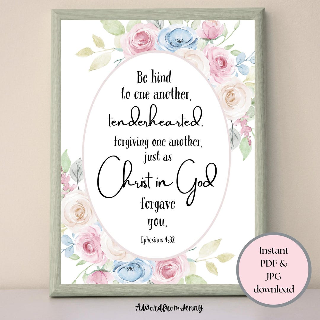 Ephesians 4:32 Be Kind to One Another Inspirational Christian Scripture ...