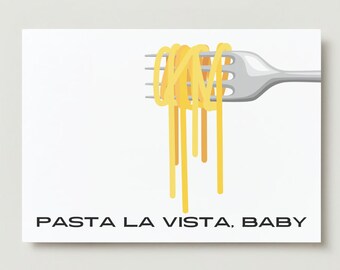 Pasta La Vista, Baby, Greeting Card. Funny Goodbye Card. Funny Moving ...