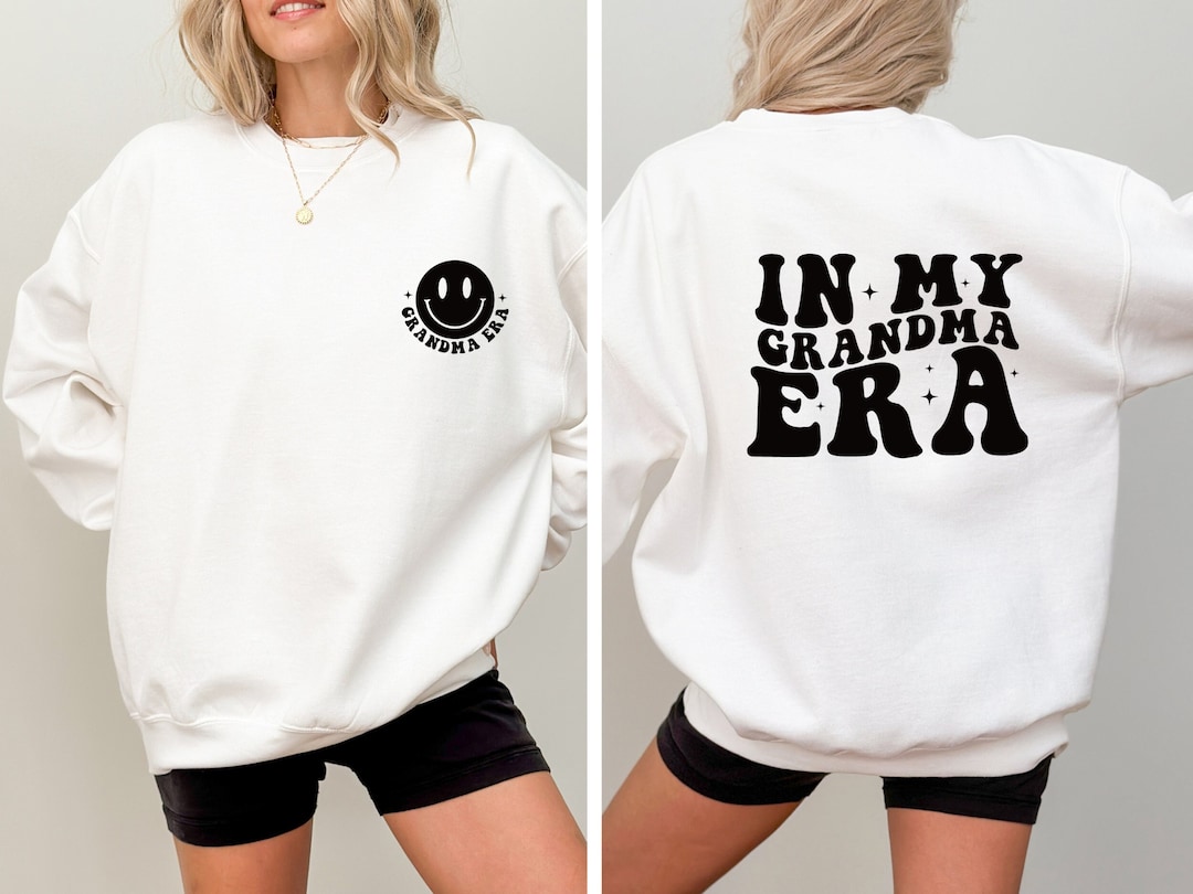 In My Grandma Era Sweatshirt, in My Grandma Era Hoodie, in My Grandma ...