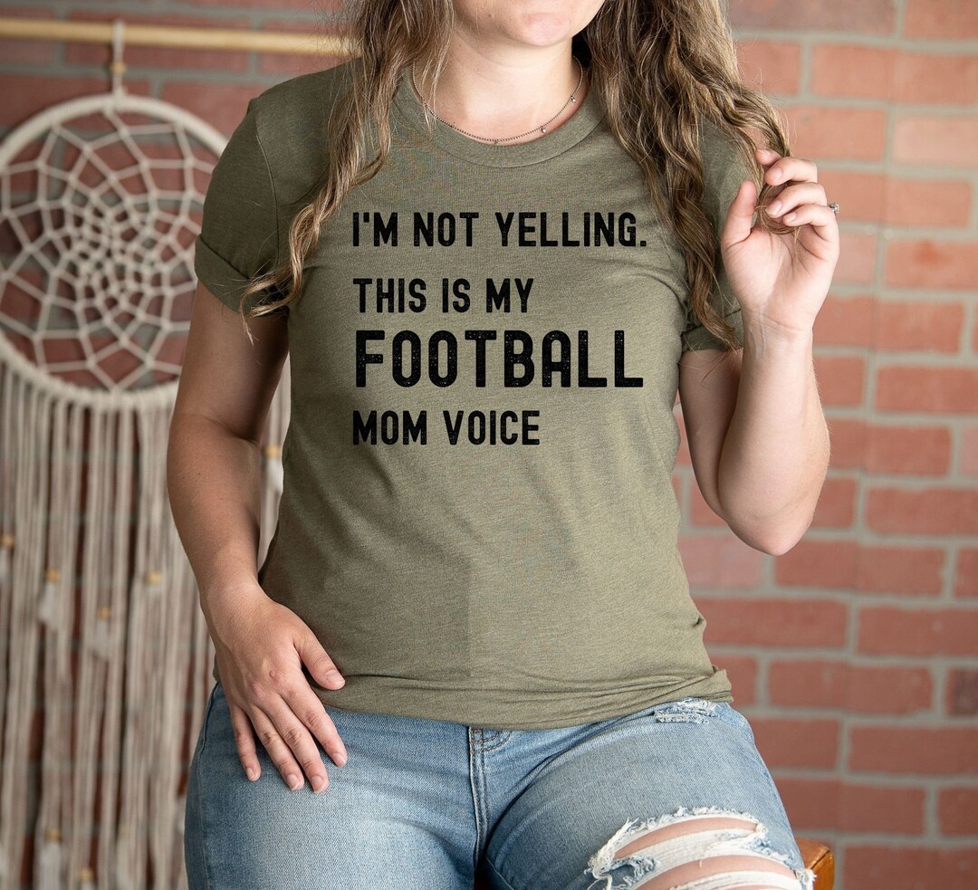 I'm Not Yelling Shirt, Football Shirt, Football Mom, Sports Mom Shirt ...
