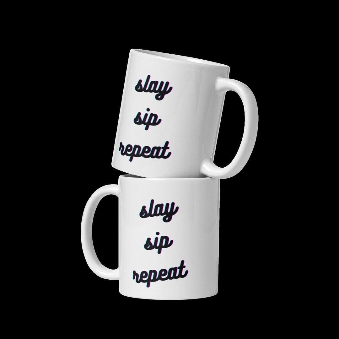 Slay Sip Repeat: Empowering Motivational White Glossy Mug for Boss ...