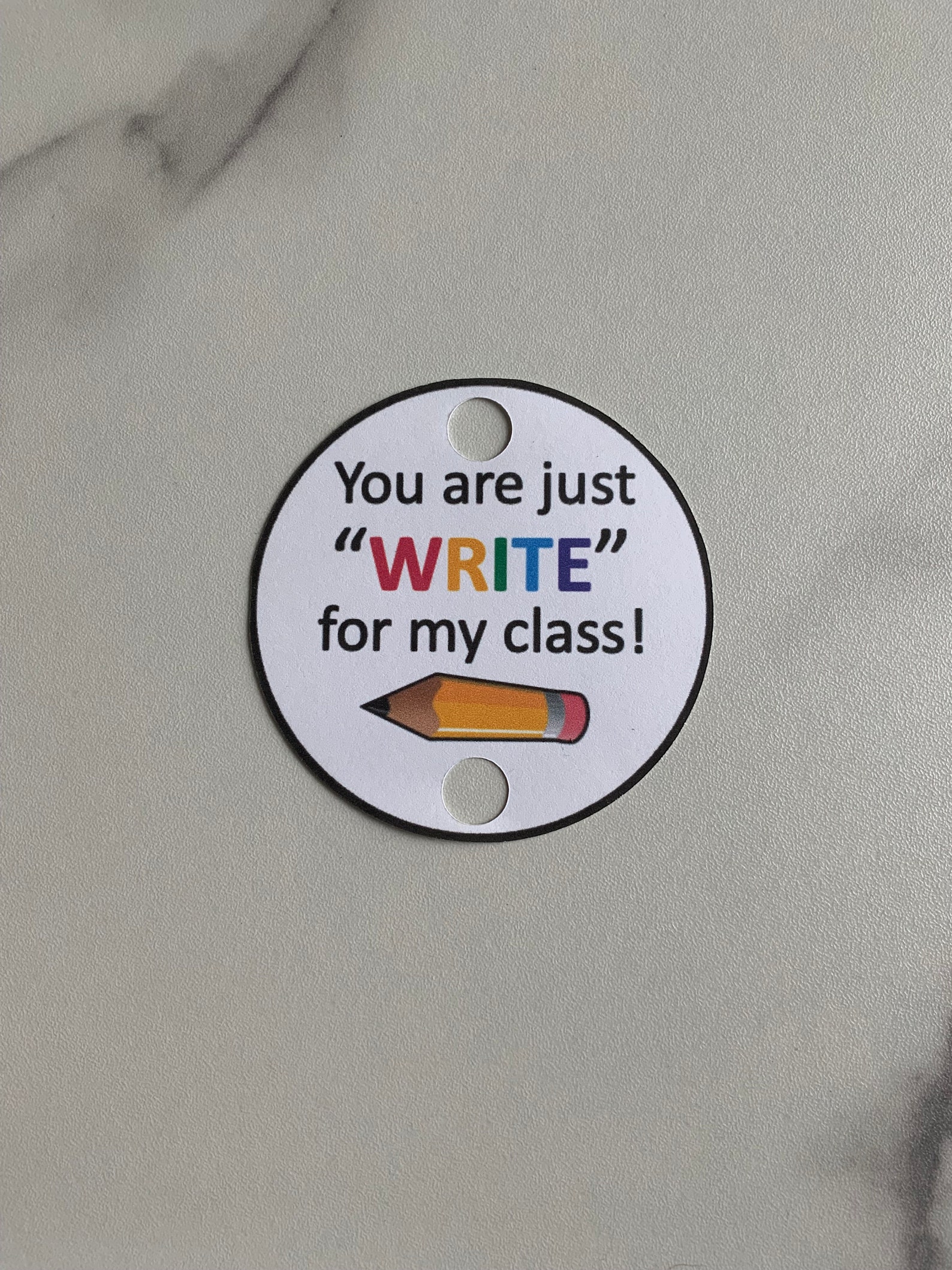 Pencil Tags TAGS ONLY Set of 30 You Are Just WRITE for My Class Student ...