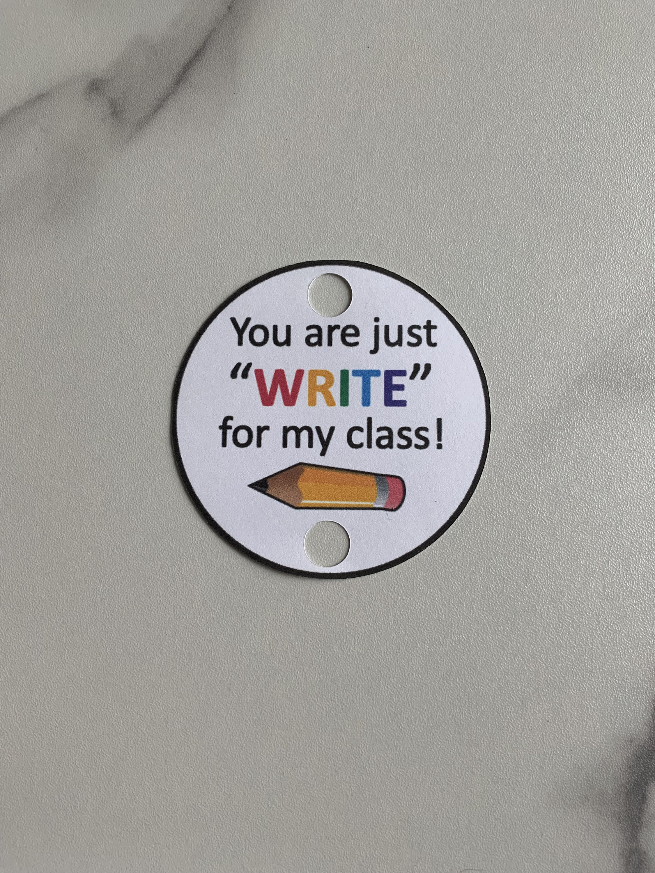Pencil Tags TAGS ONLY Set of 30 You Are Just WRITE for My Class Student ...