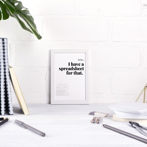 Relax I Have a Spreadsheet for That! Funny Excel Spreadsheet Office Art ...