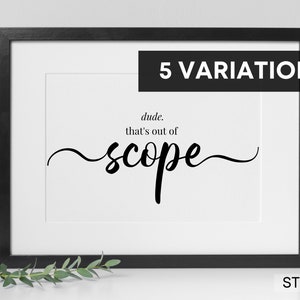 Dude. That's Out of Scope - Funny Office Wall Decor - Printable Art ...