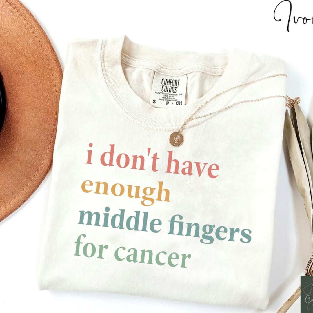 I Don't Have Enough Middle Fingers for Cancer,funny Cancer Survivor ...