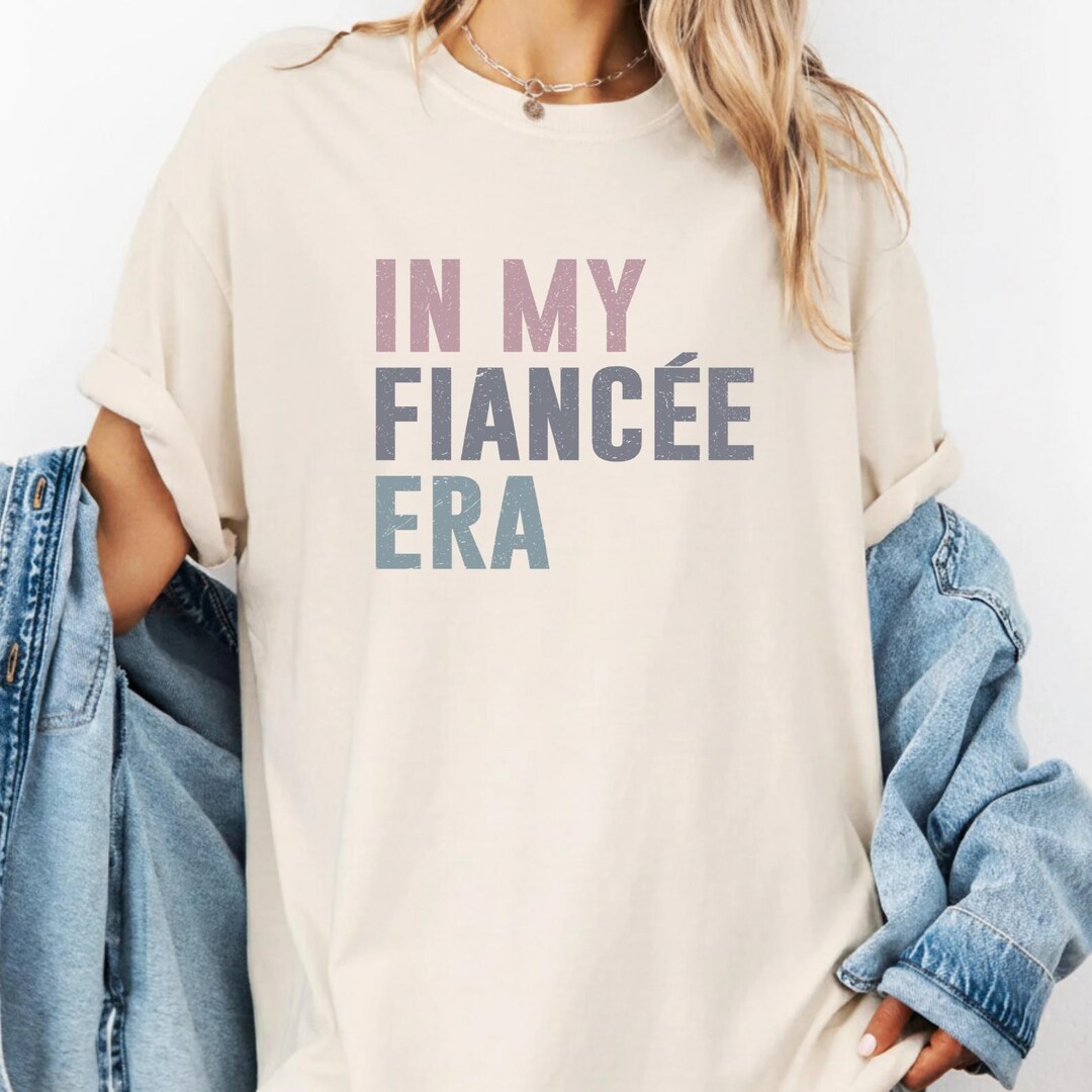 In My Fiancée Era Shirt | Engaged Era T-shirt | Bride to Be Tee ...