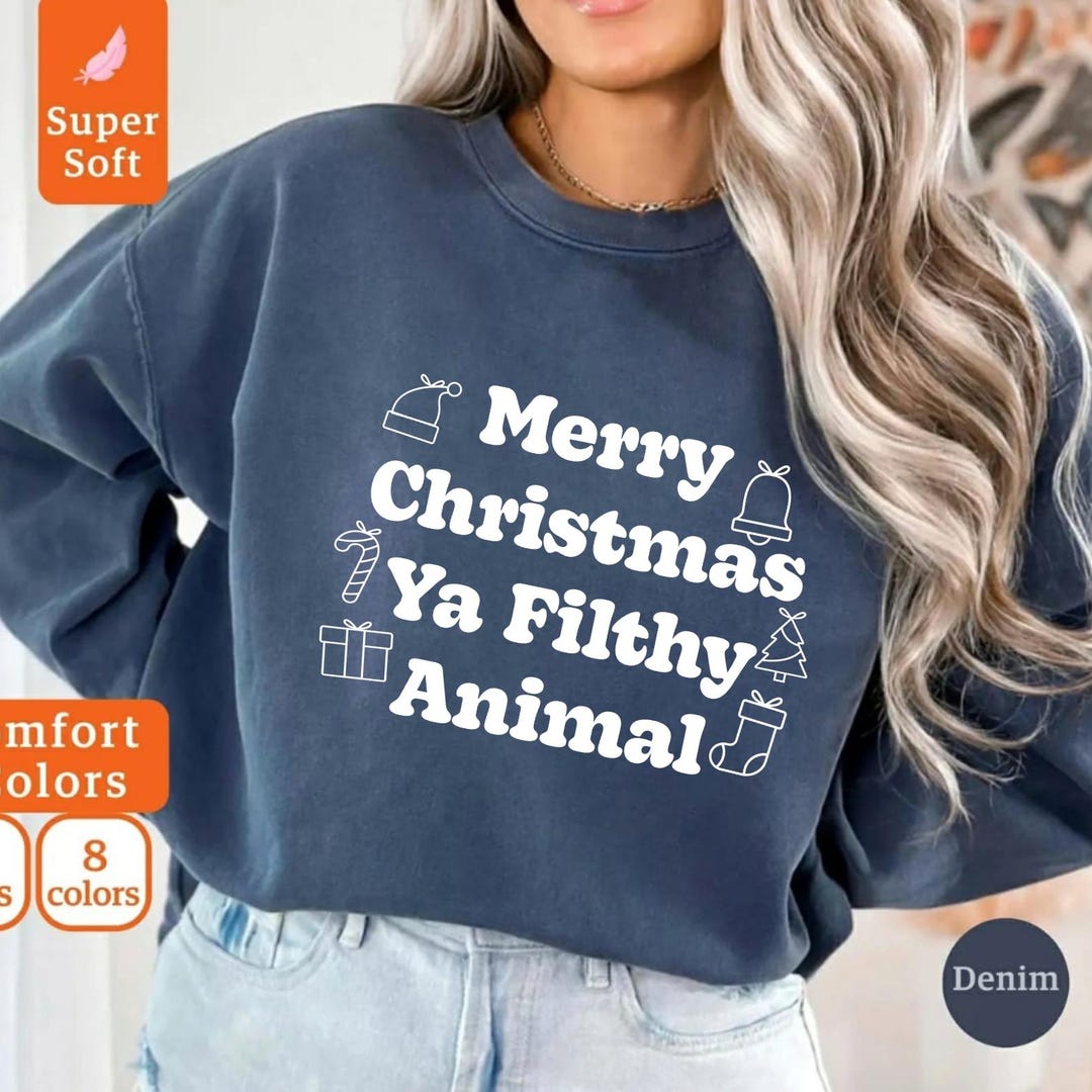 Merry Christmas Ya Filthy Animal Sweatshirt, Funny Christmas Shirt ...