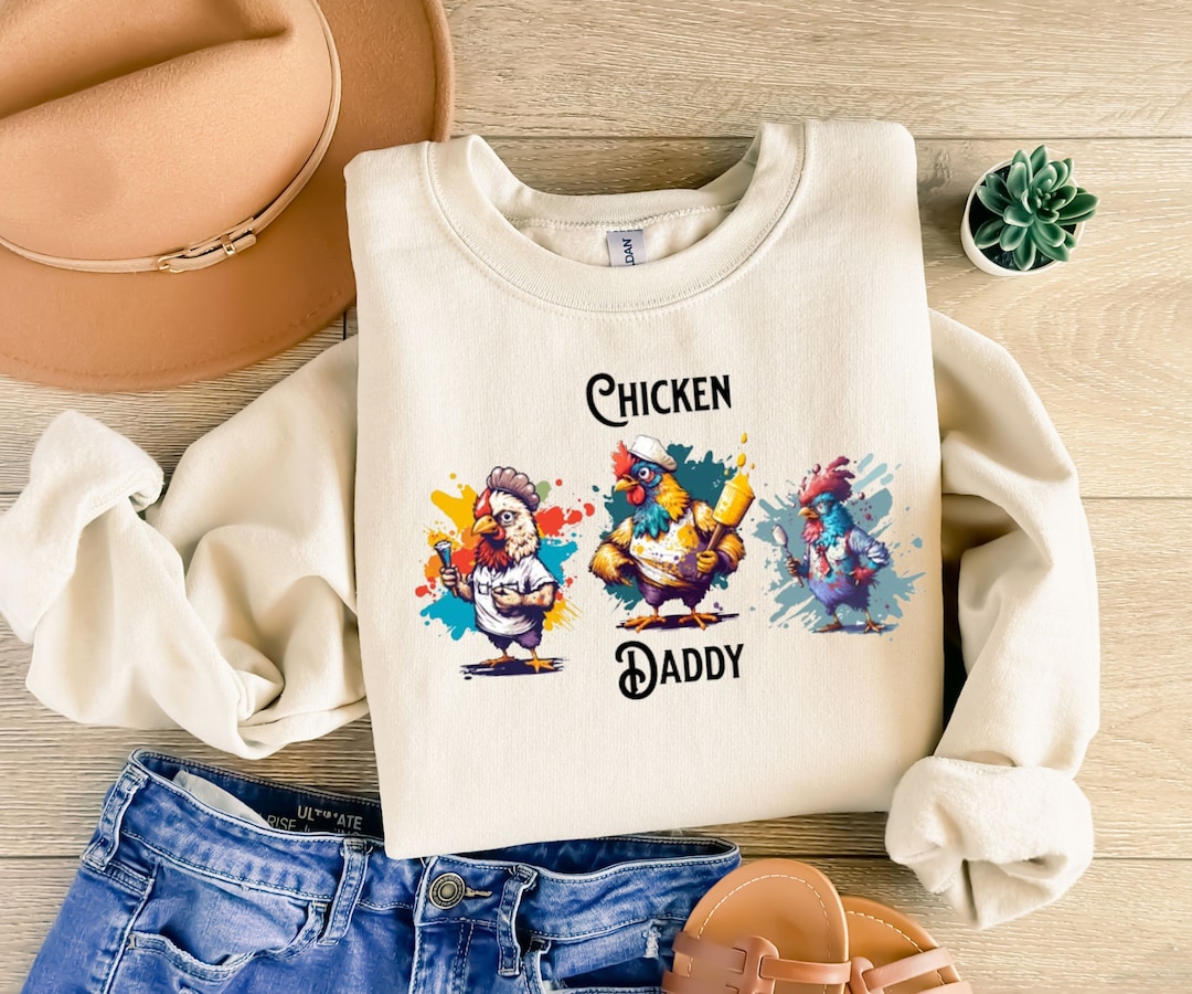 Chicken Daddy , Father's Day Chicken Dad Gift Tee, Sweatshirt Funny ...