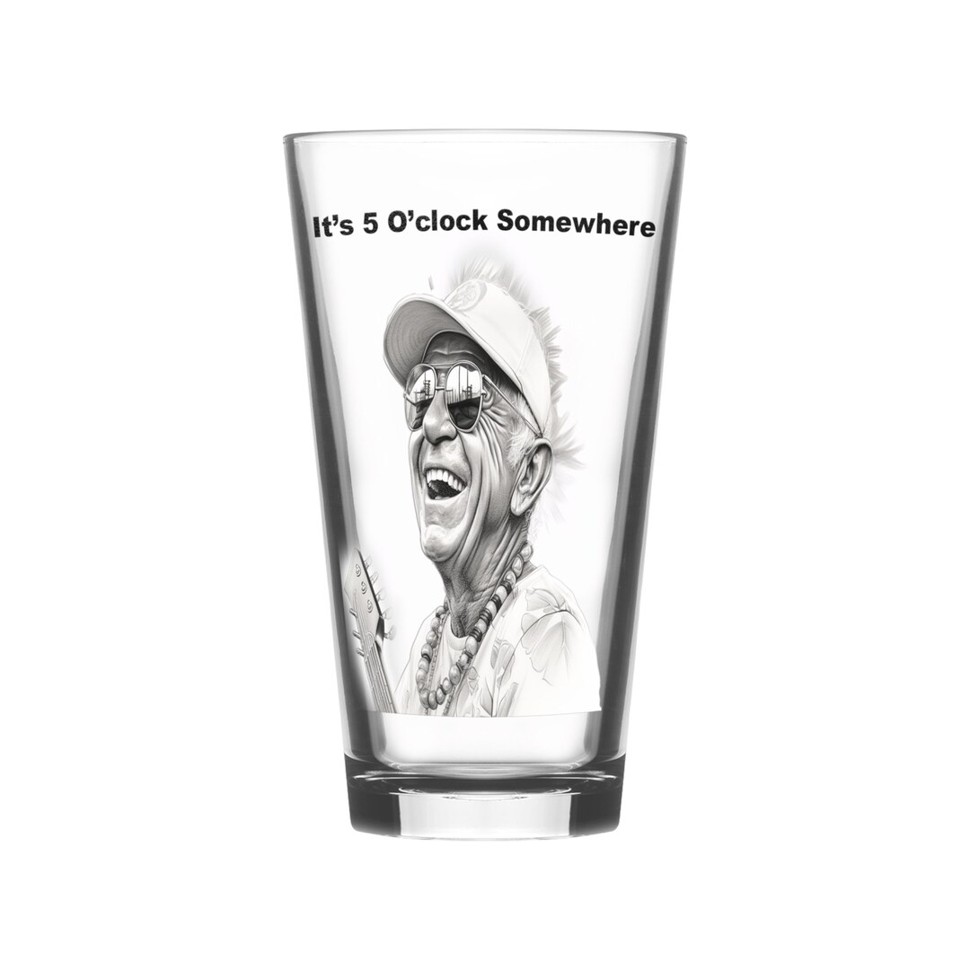 It's 5 O'clock Somewhere Jimmy Buffett 16 Oz Pint Glass. Order 4 and ...