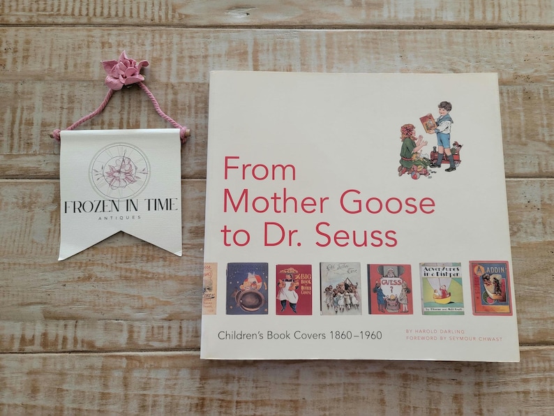 From Mother Goose to Dr. Seuss: Children's Book Covers, 1860-1960 by ...