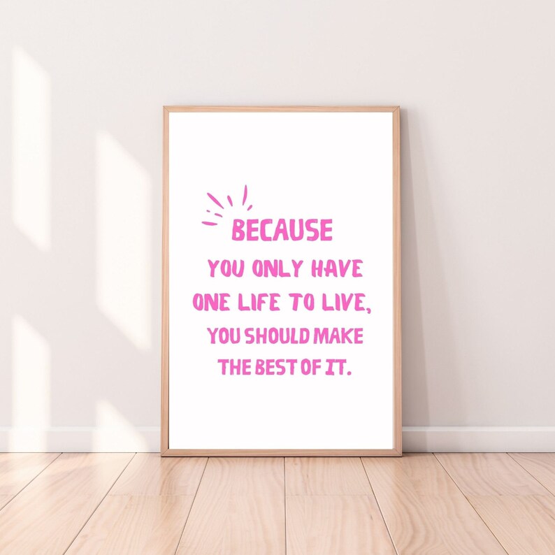 Because You Only Have One Life Wall Art, Instant Prints, Motivational ...
