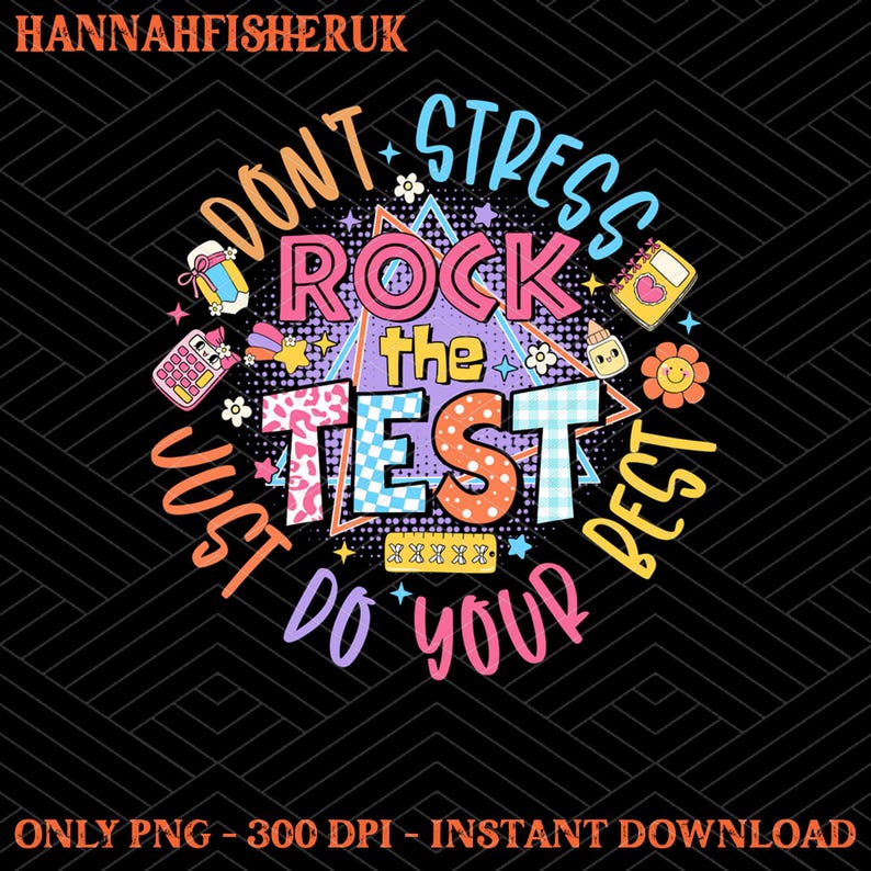Rock the Test Don't Stress Just Do Your Best Test Day Png, Testing Png ...