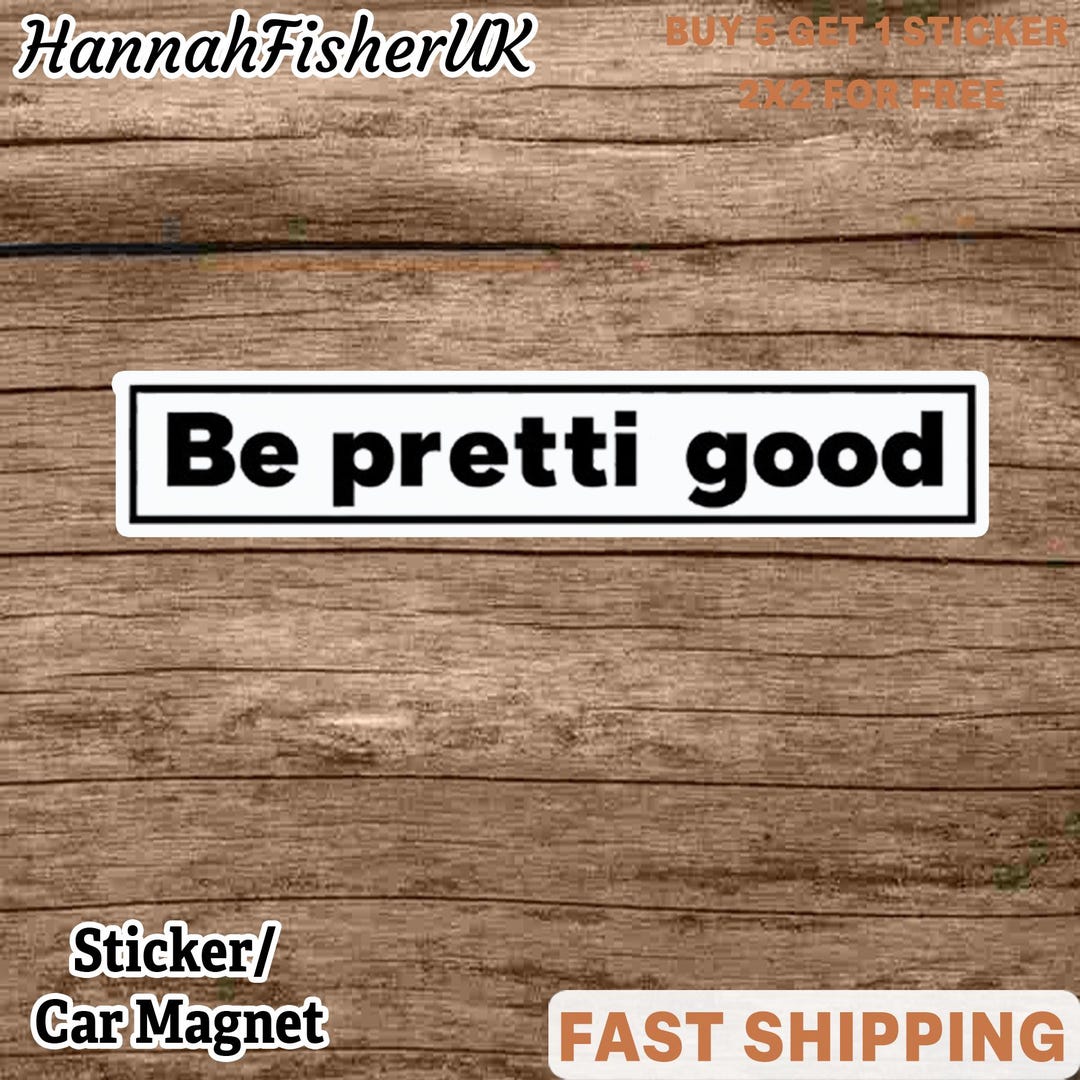 Be Pretti Good Sticker/ Car Magnet, Activism Sticker, Progressive ...