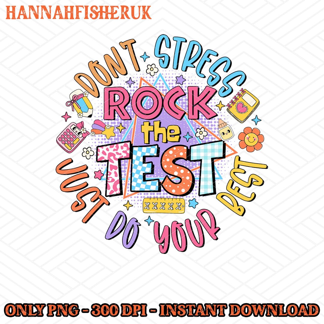 Rock the Test Don't Stress Just Do Your Best Test Day Png, Testing Png ...