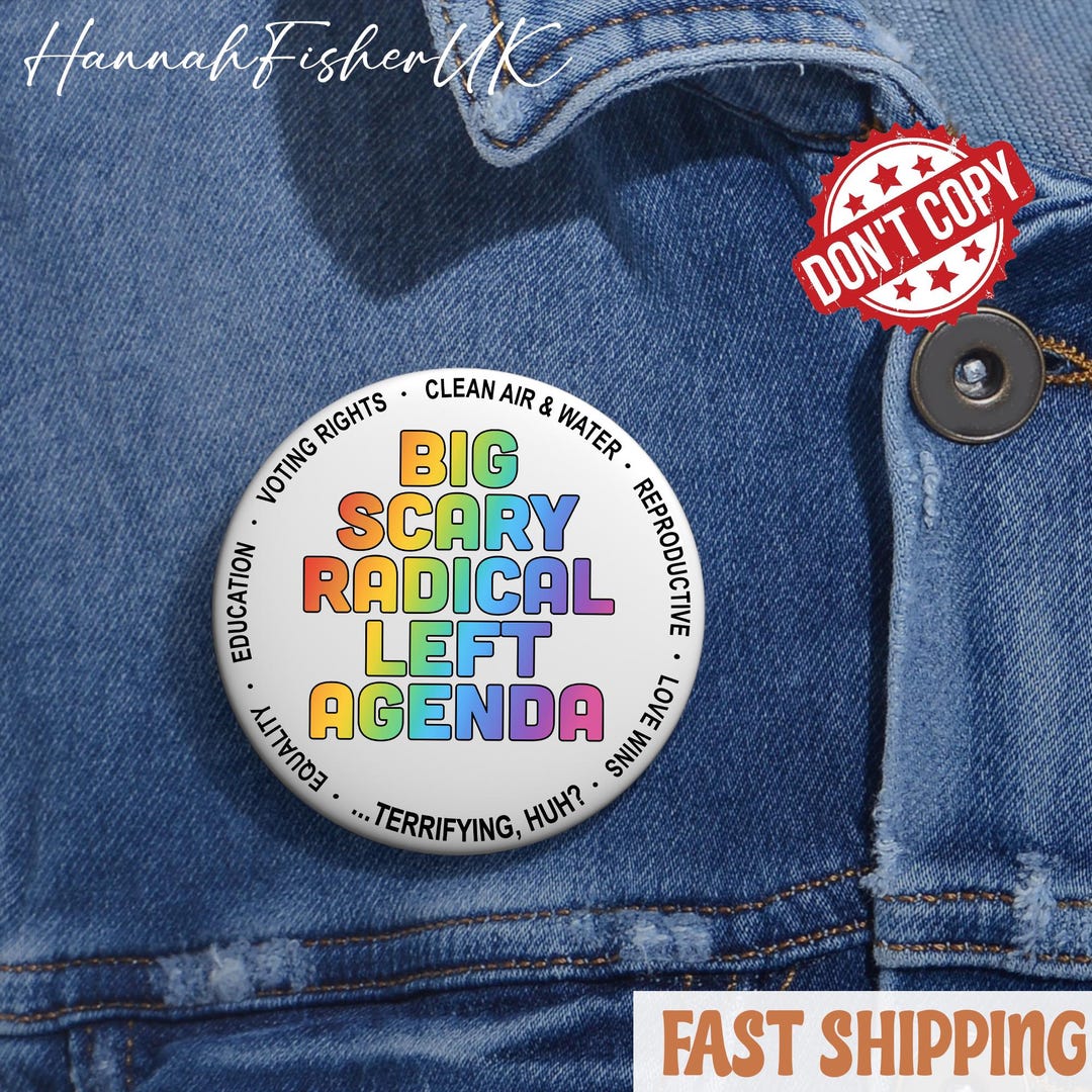 Big Scary Radical Left Agenda Pin Button, Political Protest Sticker/pin ...