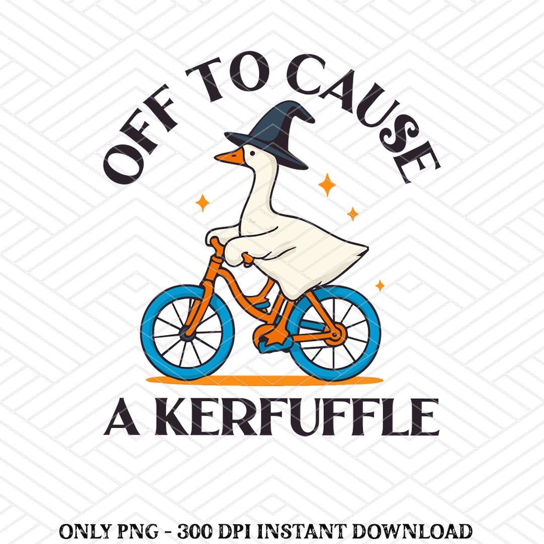 Off to Cause A Kerfuffle PNG, Funny Goose Digital Download, Silly Goose ...