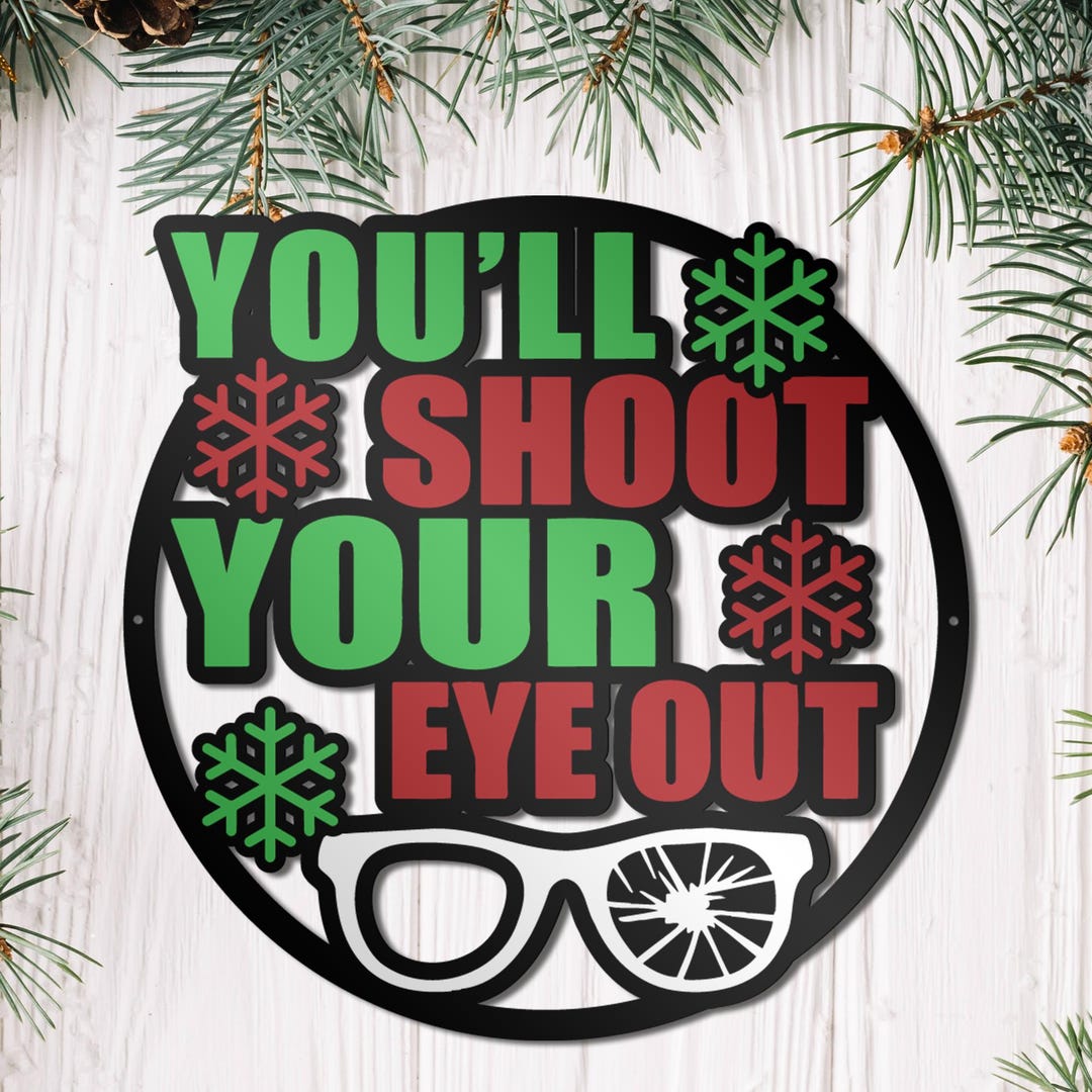 You’ll Shoot Your Eye Out Metal Sign - Funny Christmas Story Decor ...