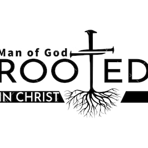 Man of God Rooted in Christ Svg , Png, Christian Quote Svg, Rooted in ...