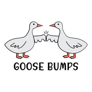 Goose Bumps Svg, PNG, Cricut, Silly Goose, Funny Design, Goose T-shirt ...