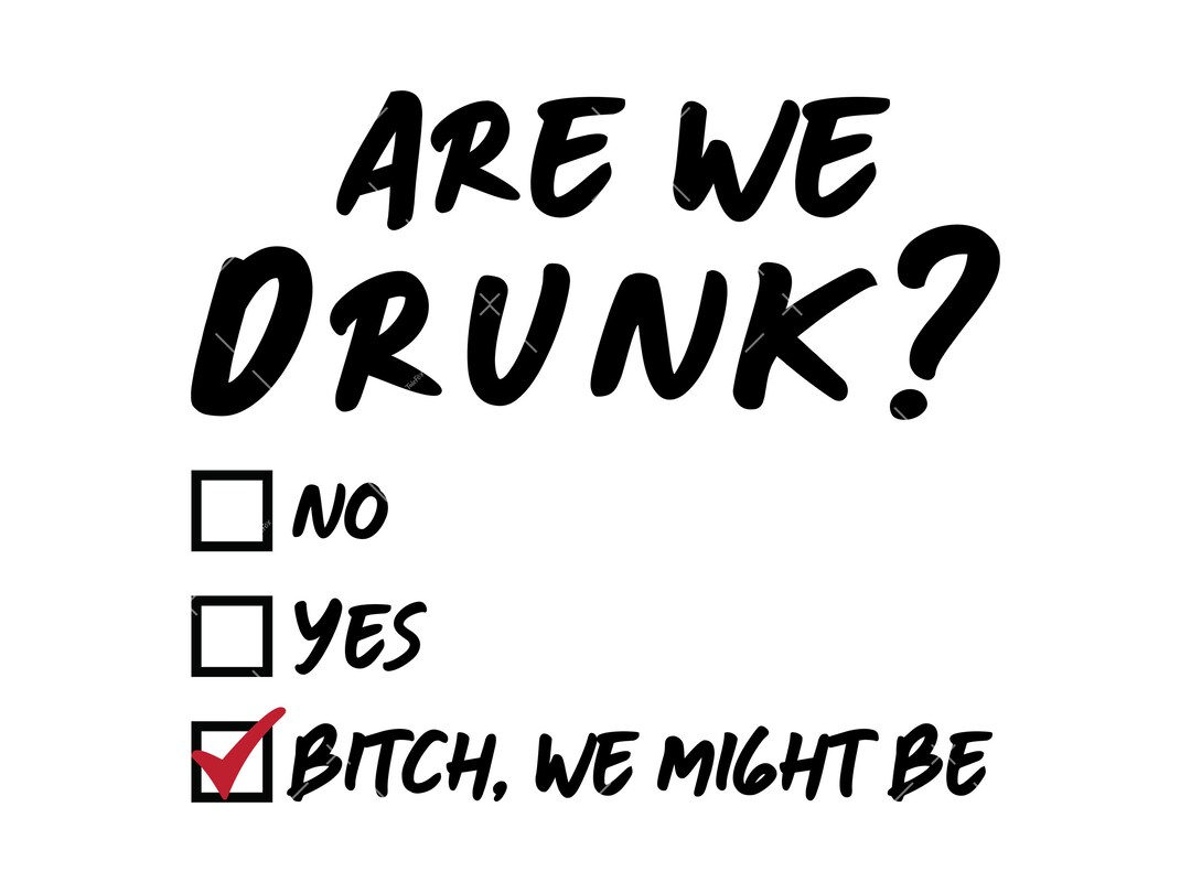 Are We Drunk SVG, Png, Girls Night Out Svg, Cricut, Sarcastic Svg ...